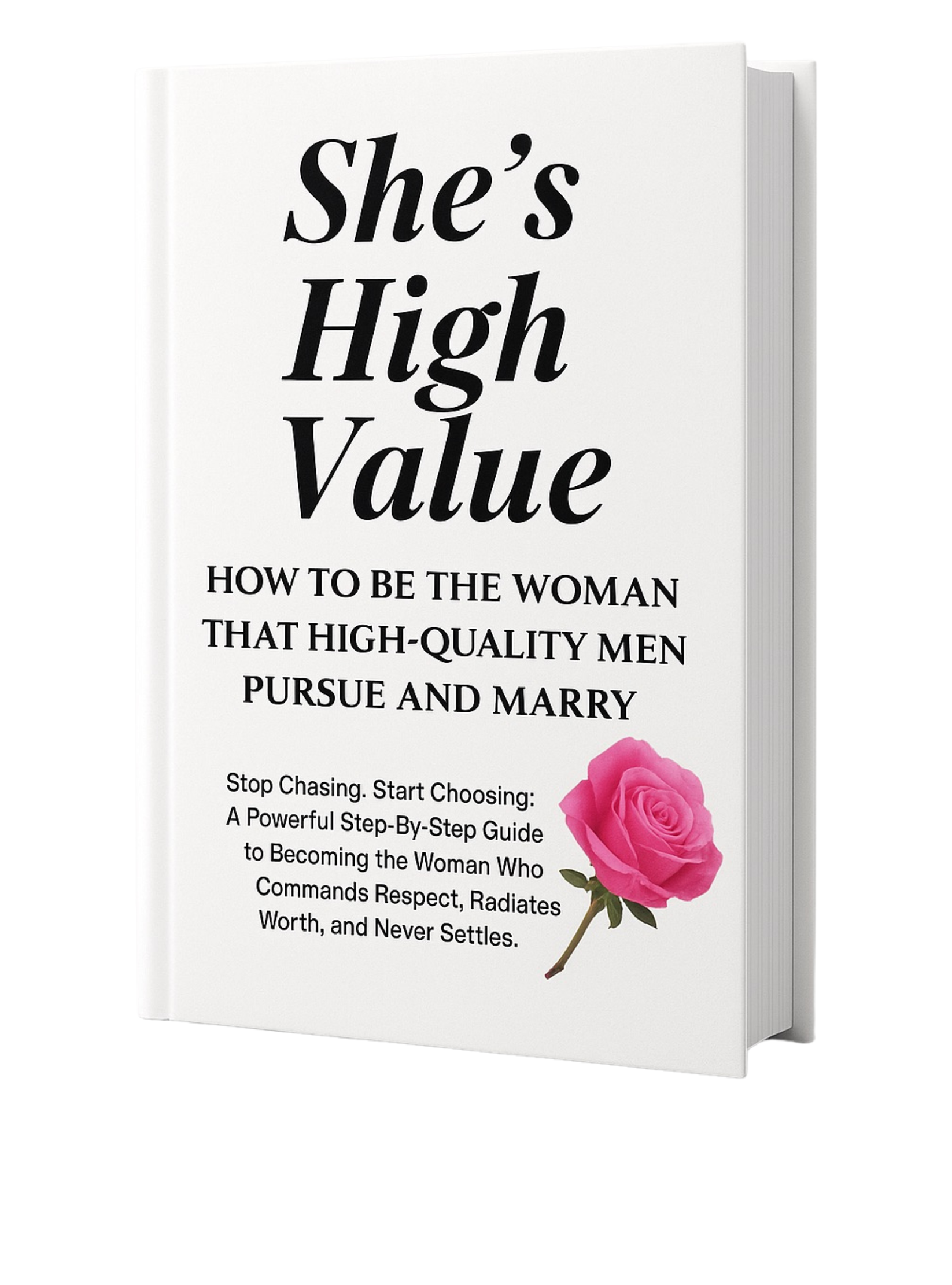 She’s High Value: How To Be The Woman That High-Quality Men Pursue & M ...